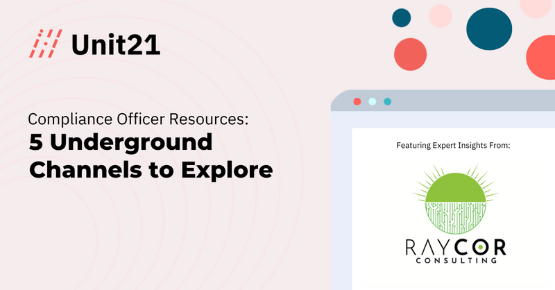 Compliance Officer Resources: 5 Underground Channels to Explore - Blog | Unit21